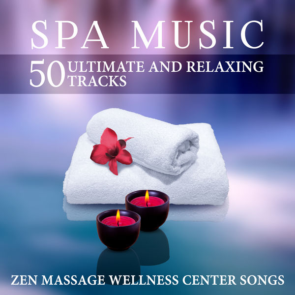 Spa Music: 50 Ultimate and Relaxing Tracks Zen Massage Wellness Center ...