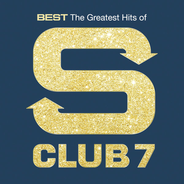 Best: The Greatest Hits Of S Club 7, S Club - Qobuz