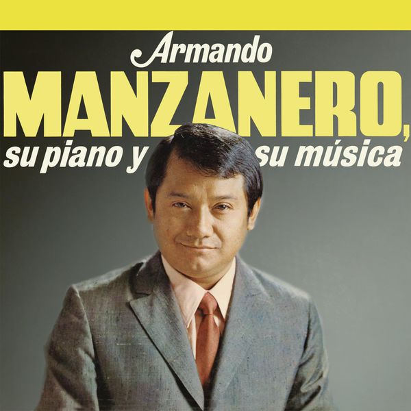 Armando Manzanero, Su Piano y Su Música, Armando Manzanero - Qobuz