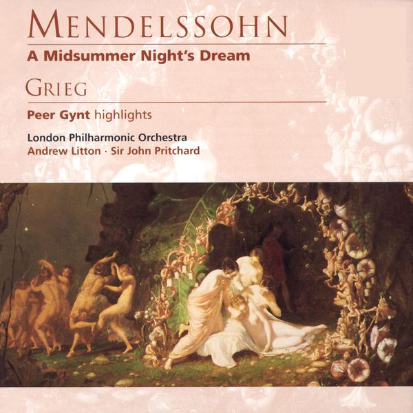 Mendelssohn A Midsummer Night's Dream . Grieg Peer Gynt (highlights ...