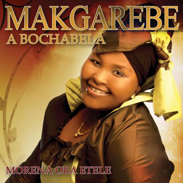 Morena O Baetele (Makgarebe A Bochabela), Makgarebe A Bochabela - Qobuz