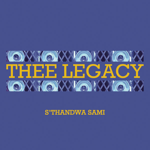 S'thandwa Sami, Thee Legacy - Qobuz