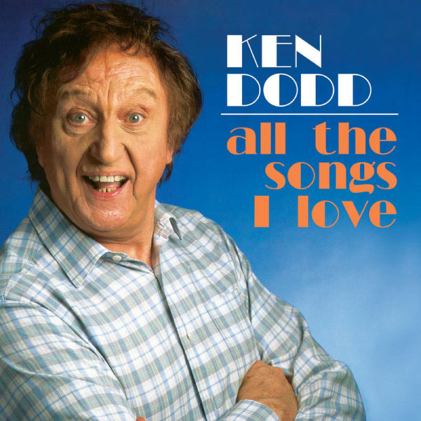 All The Songs I Love, Ken Dodd - Qobuz