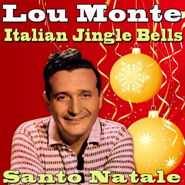 Italian Jingle Bells / Santo Natale, Lou Monte - Qobuz