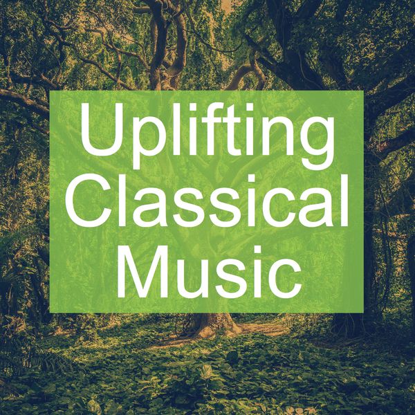Uplifting Classical Music, Various Composers por Ludwig van Beethoven ...