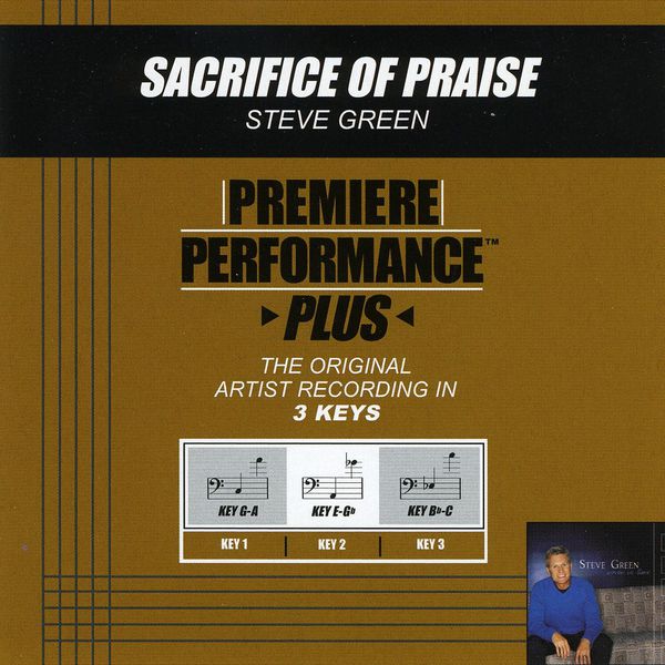 Sacrifice Of Praise (Premiere Performance Plus Track) (Performance Tracks), Steve Green - Qobuz