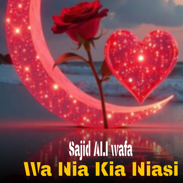 Wa Nia Kia Niasi, Sajid Ali Wafa - Qobuz