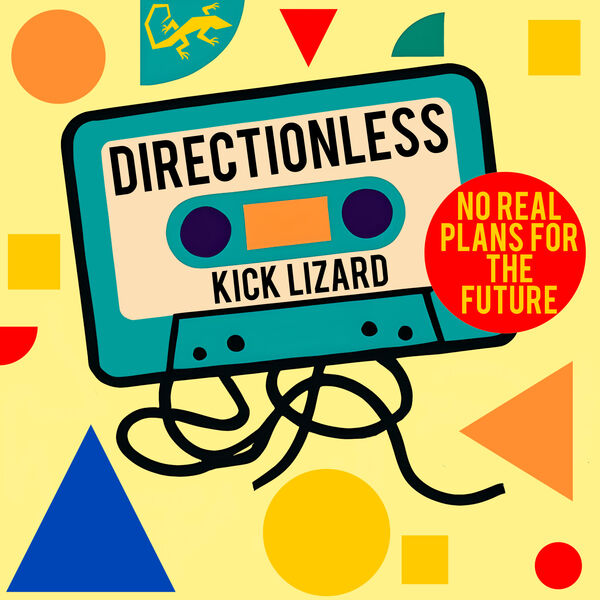 Directionless (No Real Plans for the Future), Kick Lizard - Qobuz