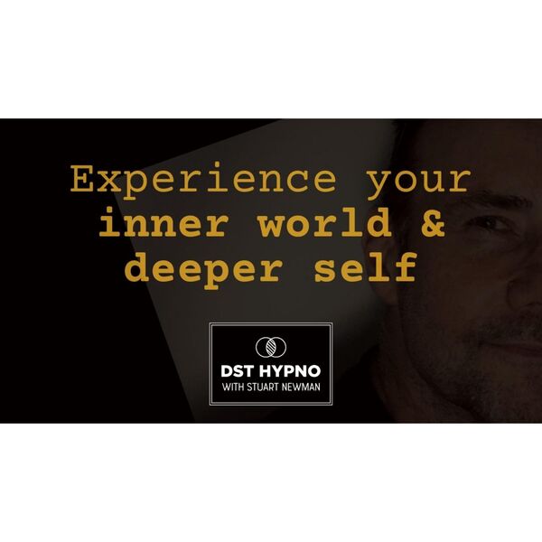 Experience your inner world and deeper self esteem guided hypno meditation, Stuart Newman's DST ...
