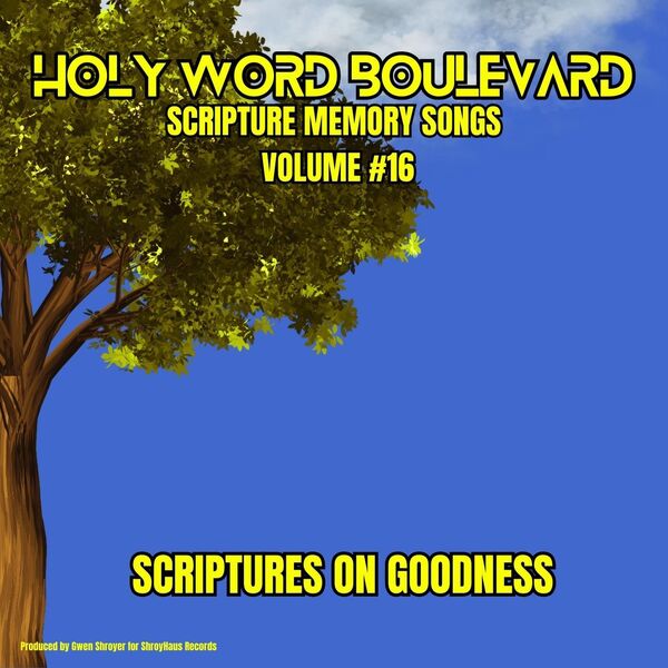 Scripture Memory Songs, Vol. 16 (Goodness), Holy Word Boulevard - Qobuz