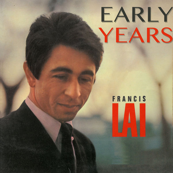 Early Years, Francis Lai - Qobuz