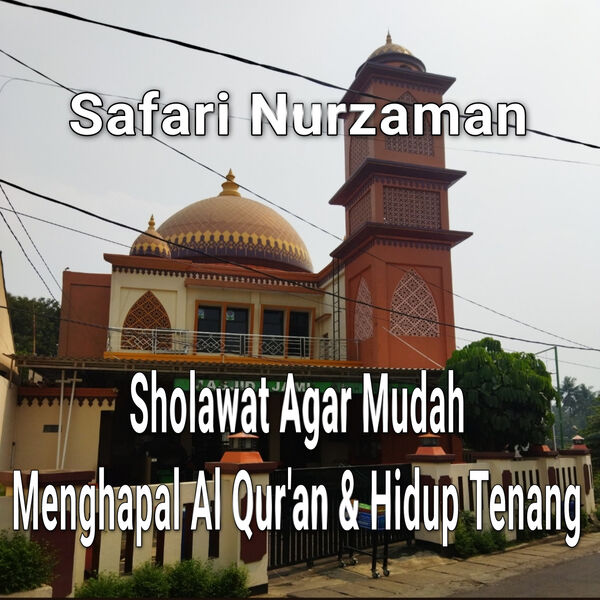 Sholawat Agar Mudah Menghapal Al Qur'an & Hidup Tenang, Safari Nurzaman ...