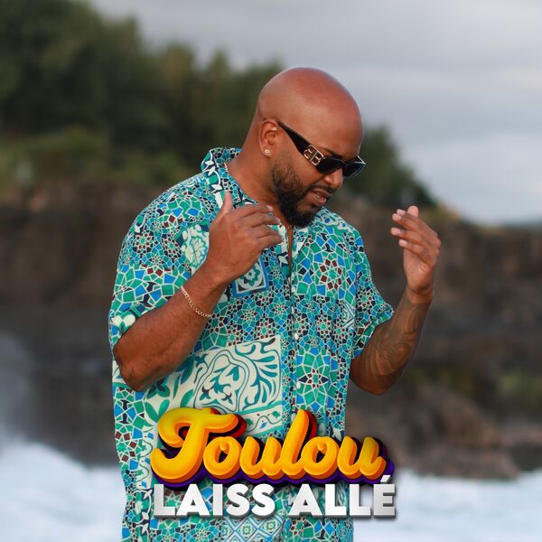 Laiss allé, Toulou - Qobuz