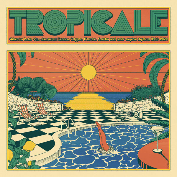 Tropicale (When La Dolce Vita Discovered Exotica, Calypso, Mambo, Samba ...