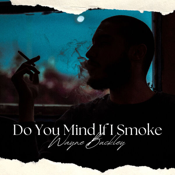Do You Mind If I Smoke, Wayne Buckley - Qobuz