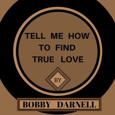 Tell Me How to Find True Love, Bobby Darnell - Qobuz