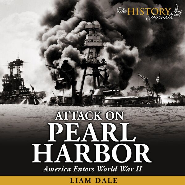 Attack on Pearl Harbor: America Enters World War II, Liam Dale - Qobuz