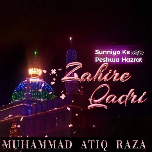 Sunniyo Ke Peshwa Hazrat Zahire Qadri, Muhammad Atiq Raza - Qobuz