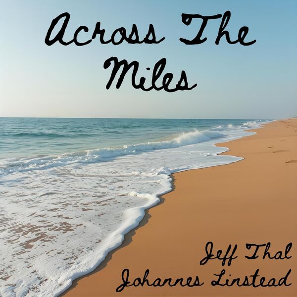 Across the Miles (feat. Johannes Linstead), Jeff Thal - Qobuz