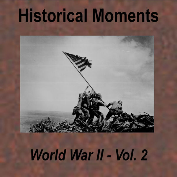 Historical Moments of World War II - Vol. 2, Various Artists - Qobuz