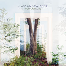 You Gotta Be, Cassandra Beck - Qobuz