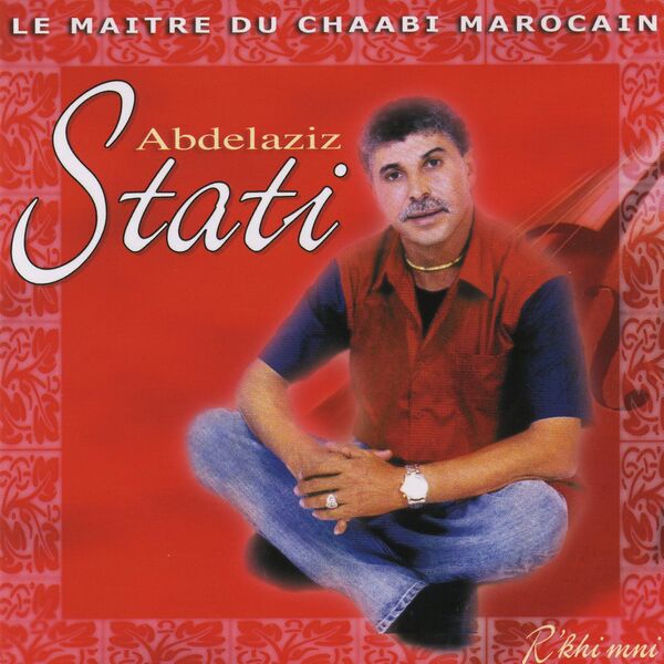 Abdelaziz Stati, Le Maître du Chaabi Marocain, R'khi mmi, Abdelaziz ...