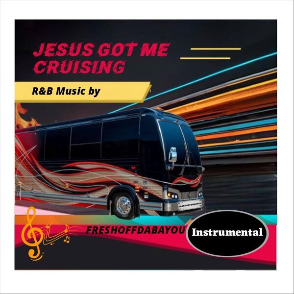 JESUS GOT ME CRUISING (R&B) [Instrumental], FRESHOFFDABAYOU - Qobuz