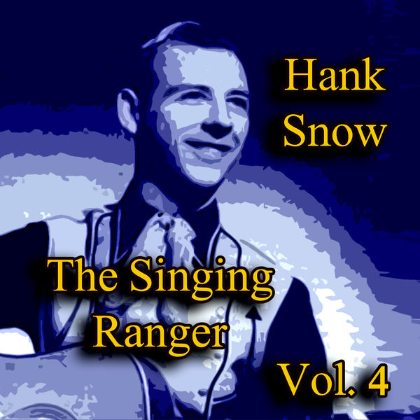 The Singing Ranger, Vol. 4, Hank Snow - Qobuz