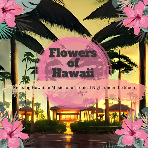 Relaxing Hawaiian Music for a Tropical Night under the Moon, Flowers of ...