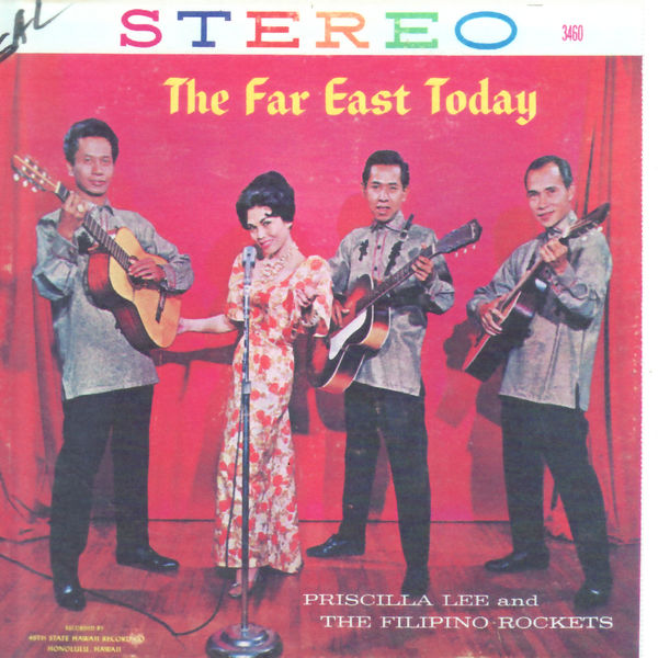 The Far East Today, Priscilla Lee & The Filipino Rockets - Qobuz