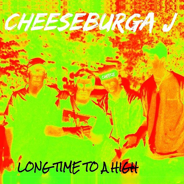 Long Time To A High, Cheeseburga J - Qobuz