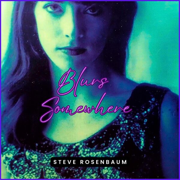 Blurs Somewhere, Steve Rosenbaum - Qobuz