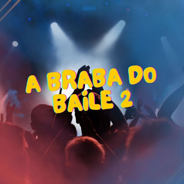 A Braba do Baile 2, DJ William Beats - Qobuz