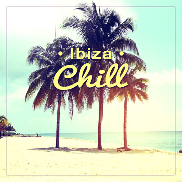 Ibiza Chill – Electronic Beats of Chill Out Music, Ibiza Dance Floor ...
