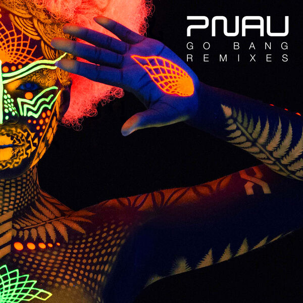 Go Bang (Remixes), Pnau - Qobuz