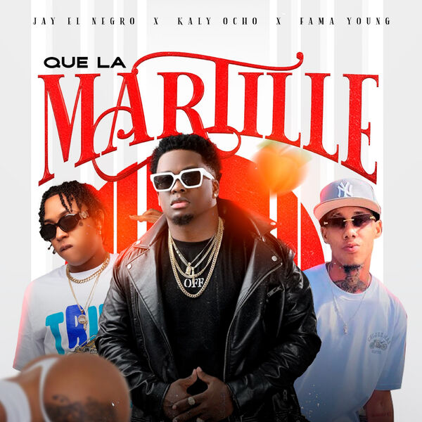 Que La Martille, Jay el Negro Sensación - Qobuz