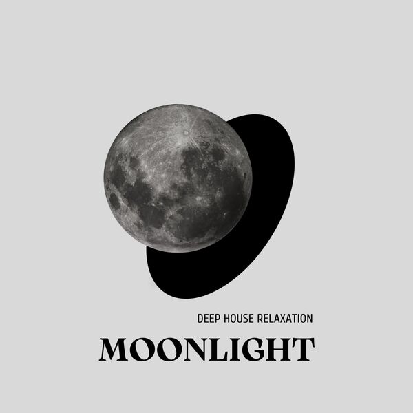Moonlight: Deep House Relaxation, Deep House Lounge - Qobuz