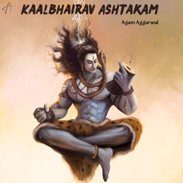Kaalbhairav Ashtakam, Agam Aggarwal - Qobuz
