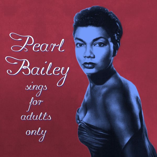 Álbum Pearl Bailey Sings For Adults Only, Pearl Bailey | Qobuz ...