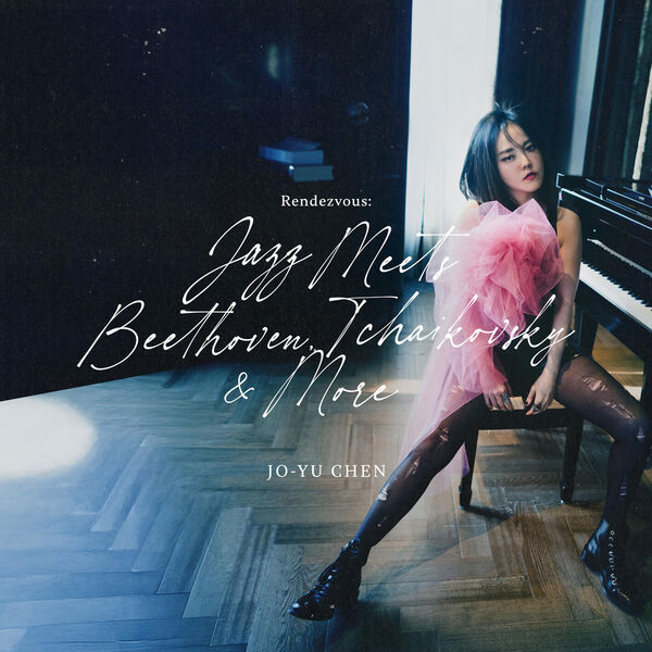 Rendezvous: Jazz Meets Beethoven, Tchaikovsky & More, Jo-Yu Chen - Qobuz