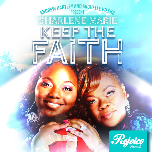 Keep The Faith [Presented By Andrew Hartley & Michelle Weeks], Sharlene ...