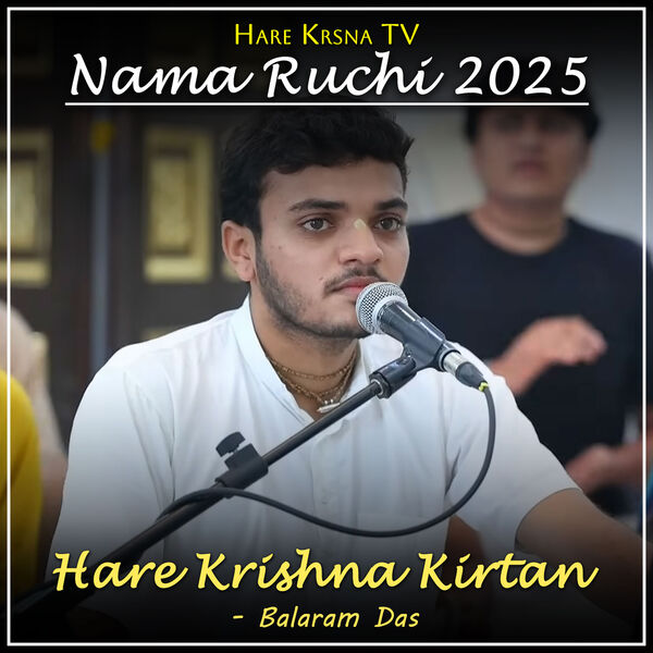 Nama Ruchi 2025 (Hare Krishna Kirtan) (Live) (Live), His Grace Balaram ...