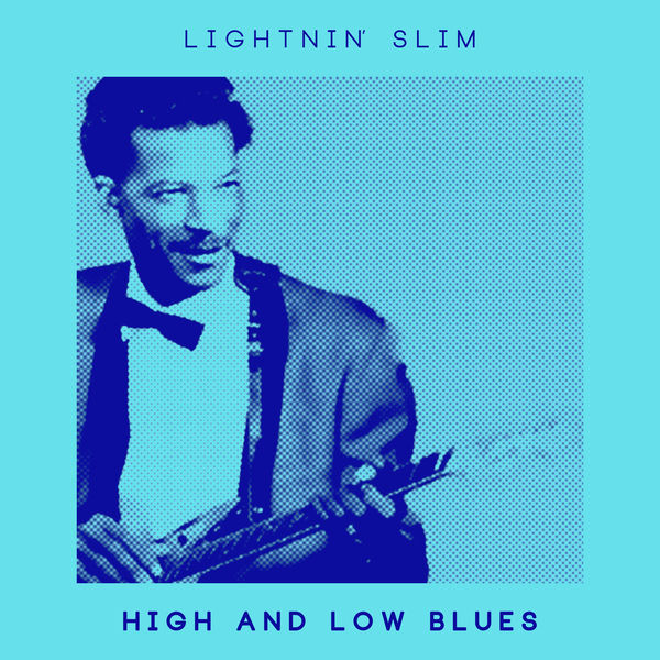 High and Low Blues, Lightnin' Slim - Qobuz