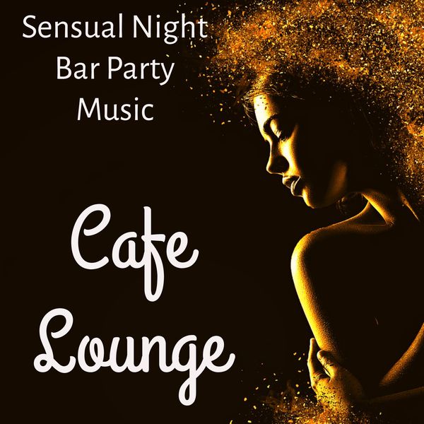 Cafe Lounge - Sensual Night Bar Party Music with Dance Party Workout ...