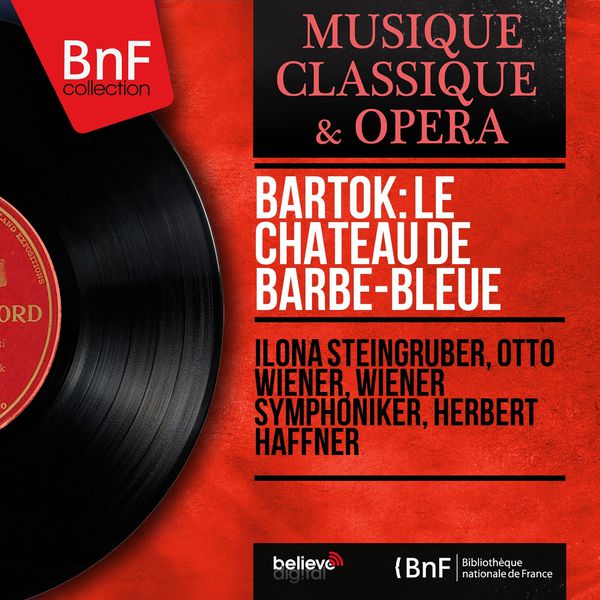 Bartók: Le château de Barbe-Bleue (Mono Version), Ilona Steingruber - Qobuz