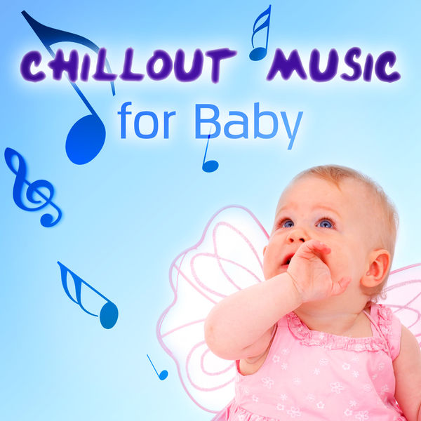 Chillout Music for Baby - Chill Sounds Melody for Your Little Angel ...
