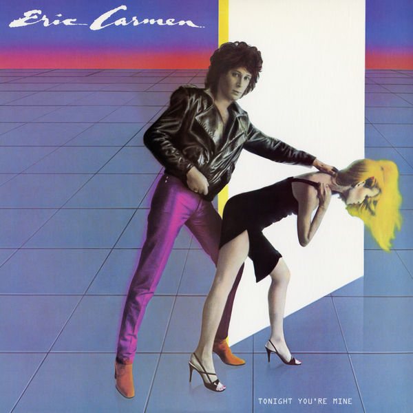 Tonight You're Mine, Eric Carmen - Qobuz