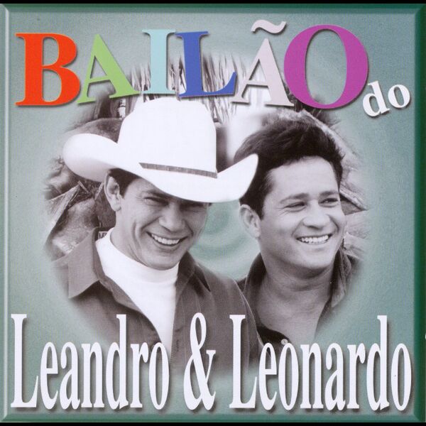 Bailão do Leandro and Leonardo, Leandro & Leonardo - Qobuz