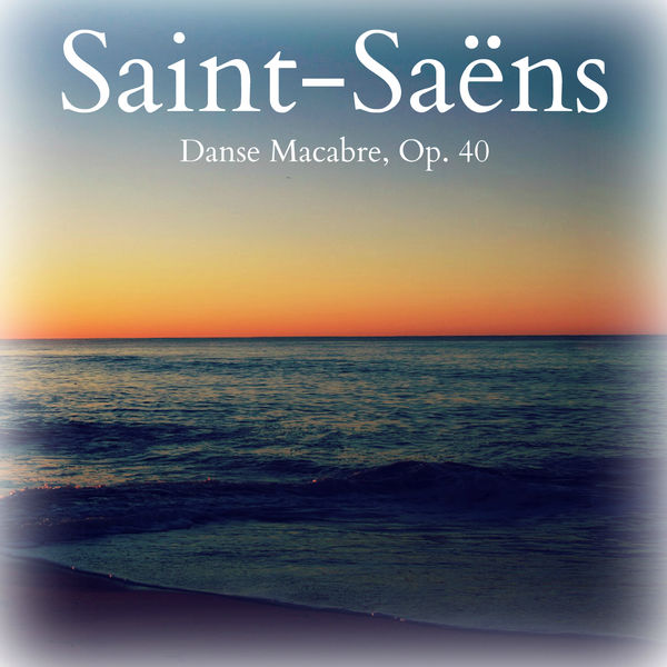 Saint-Saëns: Danse Macabre, Op. 40, Camille Saint-Saëns - Qobuz