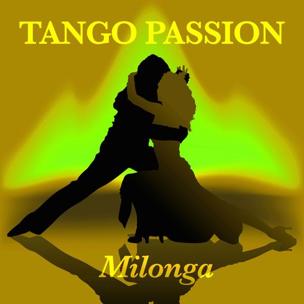 Tango Passion - Milonga, Milonga - Qobuz